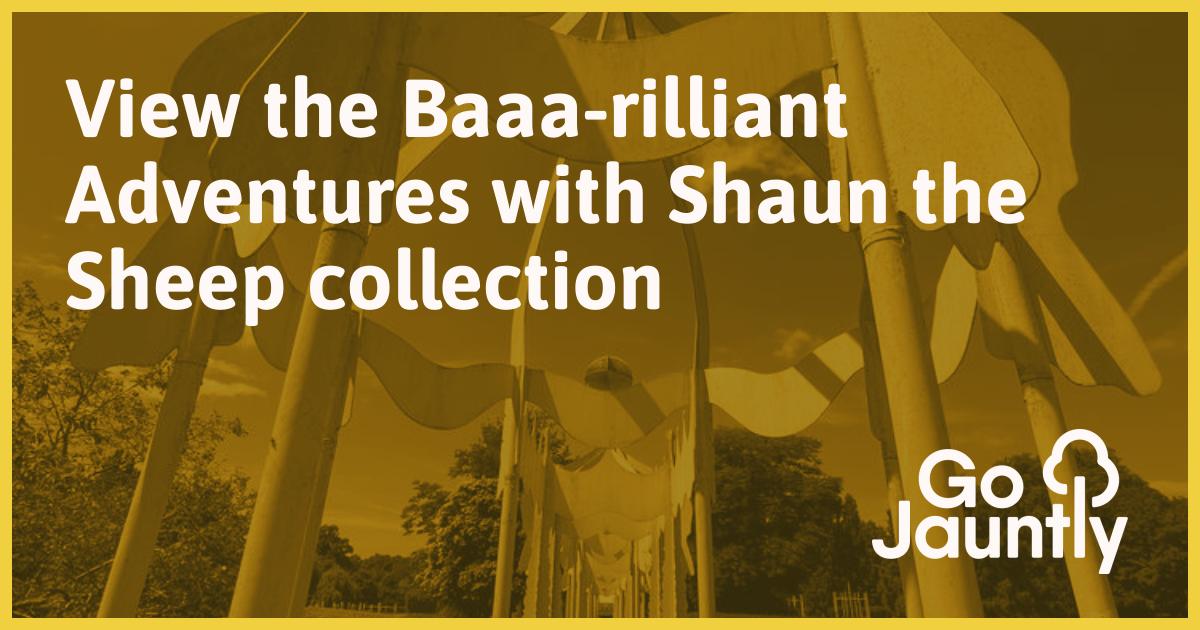 Baaa-rilliant Adventures with Shaun the Sheep - Go Jauntly