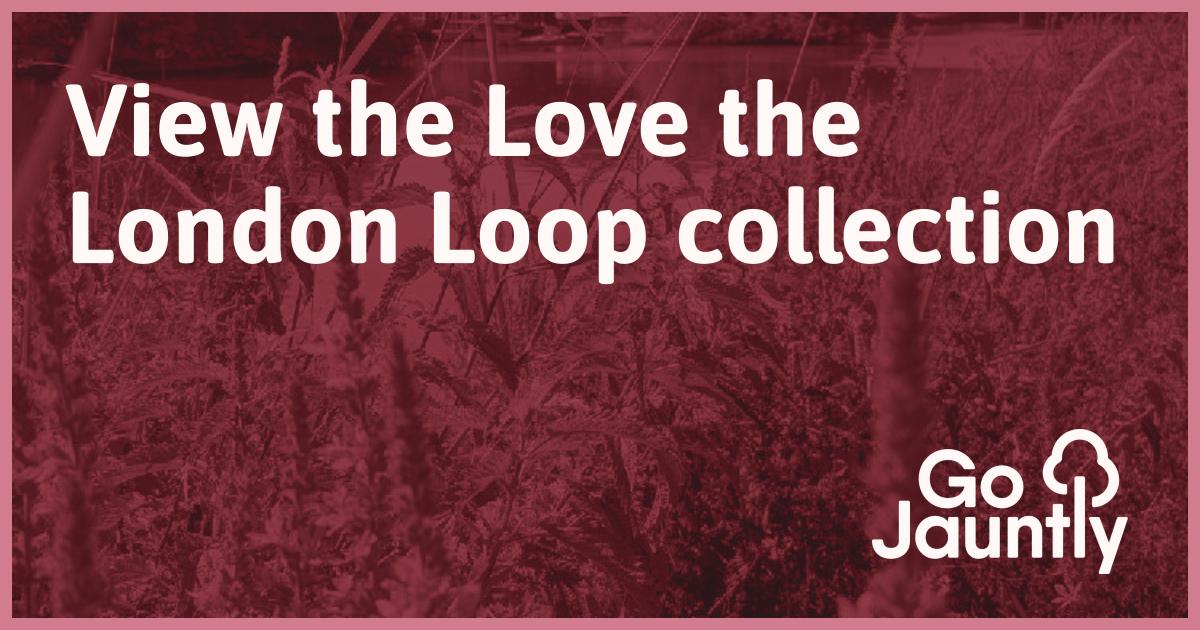 Love the London Loop - Go Jauntly