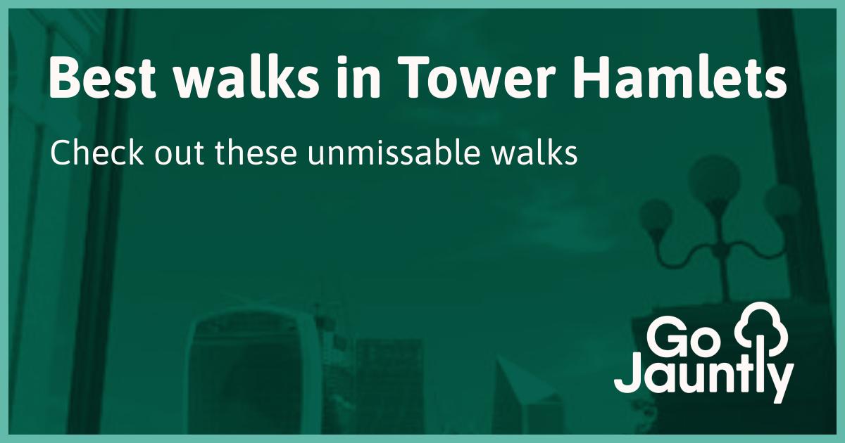 Best Walks in Tower Hamlets - Go Jauntly