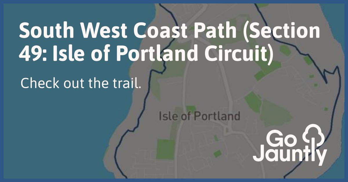 South West Coast Path (Section 49: Isle of Portland Circuit) - Go Jauntly