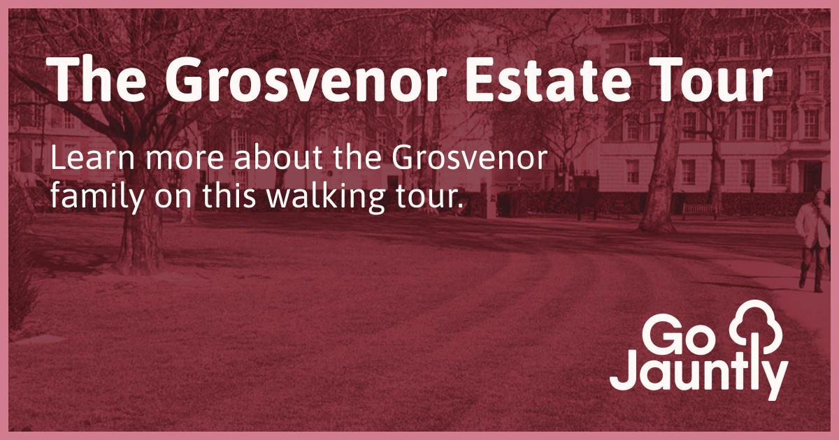 The Grosvenor Estate Tour - Go Jauntly
