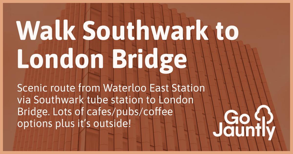 Walk Southwark to London Bridge - Go Jauntly