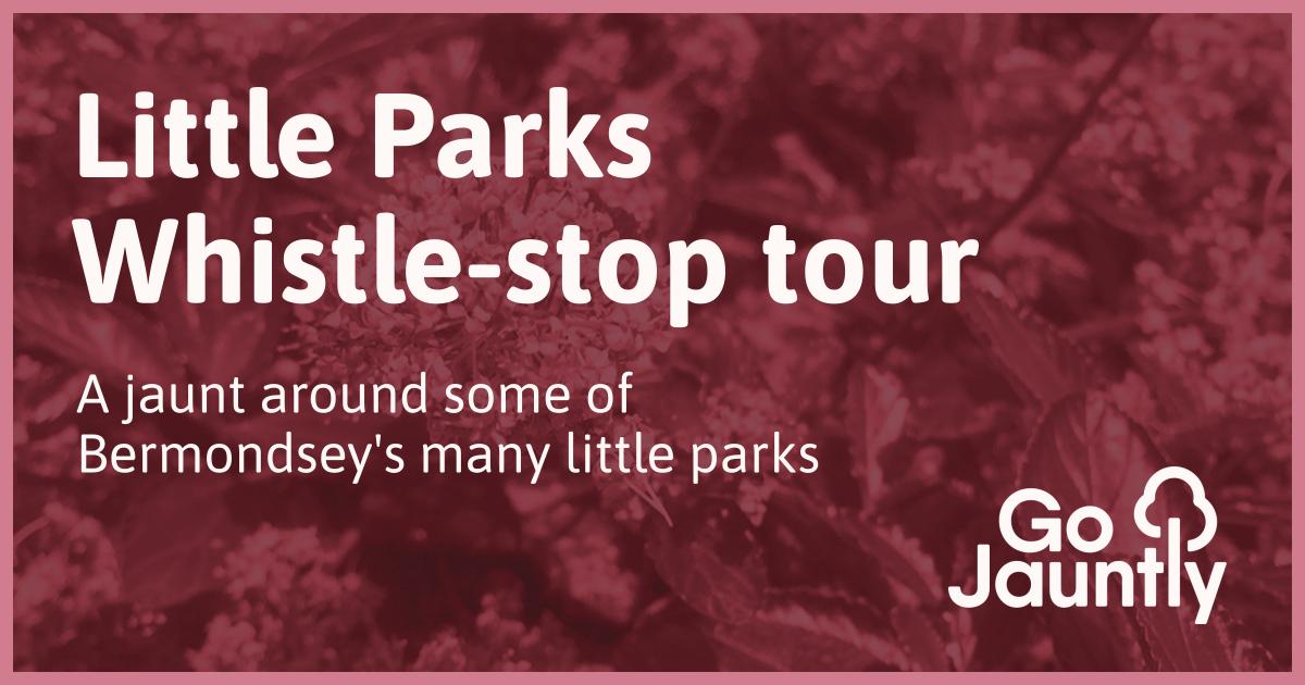 Little Parks Whistle-stop tour - Go Jauntly