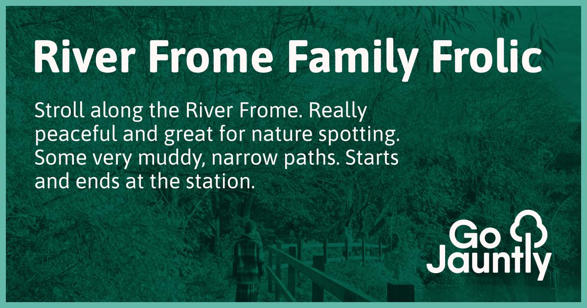 River Frome Family Frolic - Go Jauntly