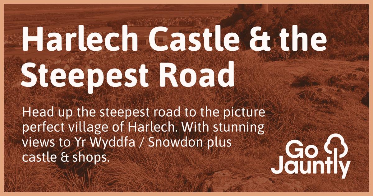 Harlech Castle & the Steepest Road - Go Jauntly