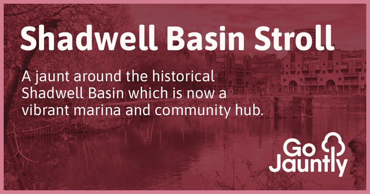 Shadwell Basin Stroll - Go Jauntly