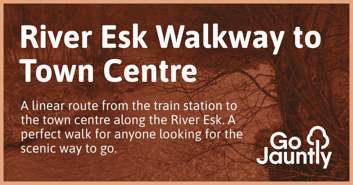 River Esk Walkway to Town Centre - Go Jauntly