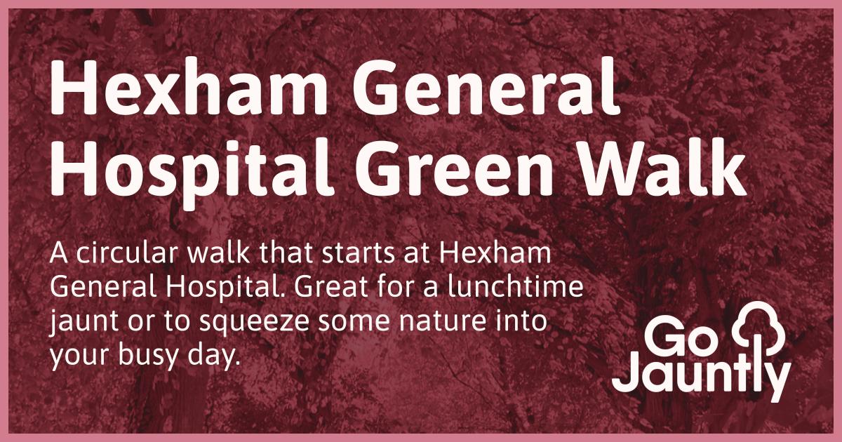 Hexham General Hospital Green Walk - Go Jauntly