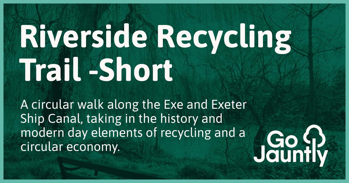 Riverside Recycling Trail -Short - Go Jauntly