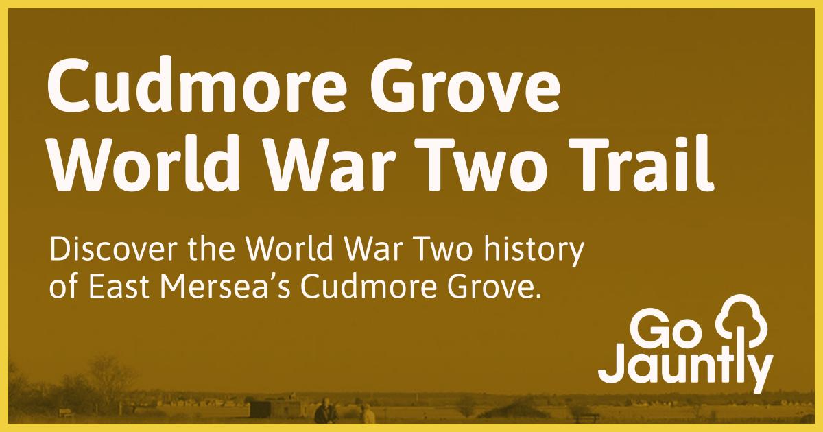 Cudmore Grove World War Two Trail - Go Jauntly
