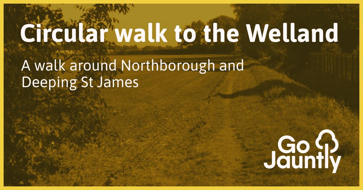 Circular walk to the Welland - Go Jauntly