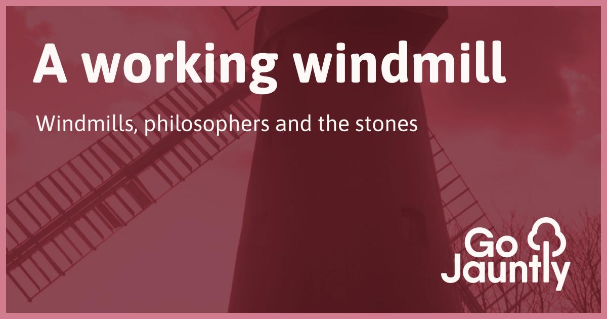 A working windmill - Go Jauntly