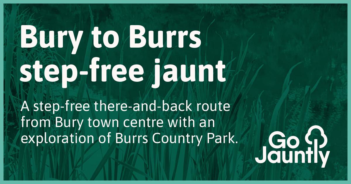 Bury to Burrs step-free jaunt - Go Jauntly