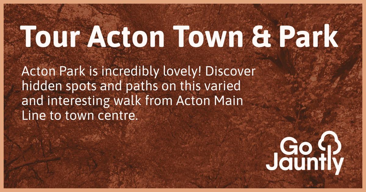 Tour Acton Town & Park - Go Jauntly