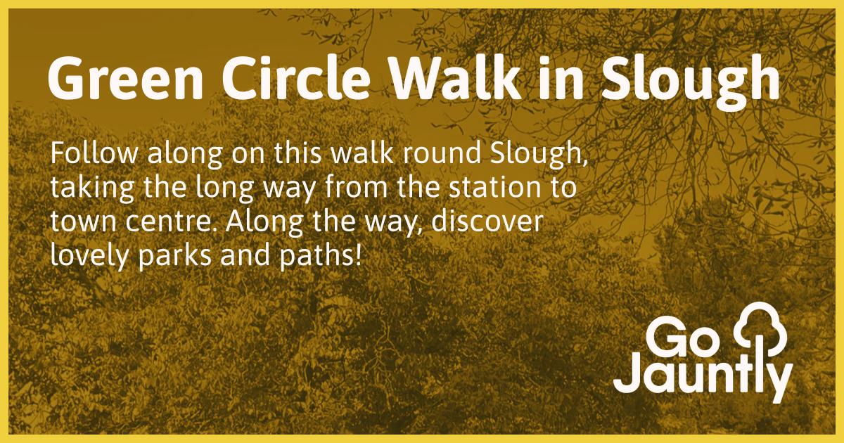 Green Circle Walk in Slough - Go Jauntly