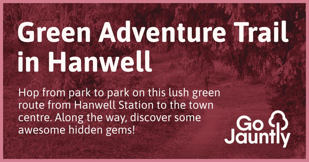 Green Adventure Trail in Hanwell - Go Jauntly