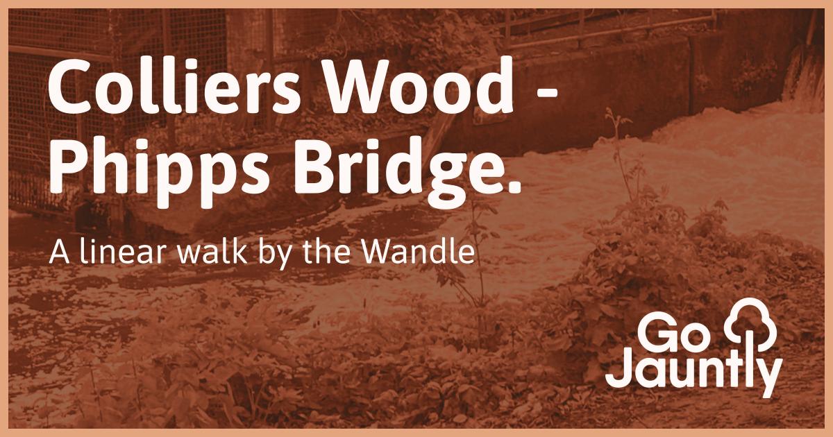 Colliers Wood - Phipps Bridge. - Go Jauntly