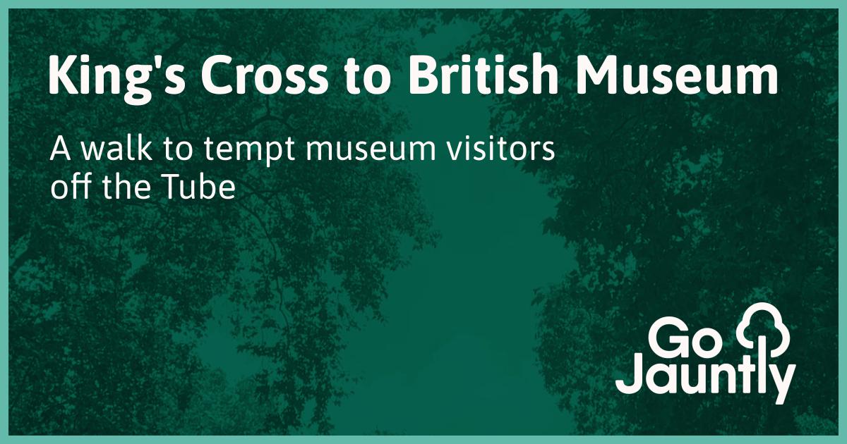King's Cross to British Museum - Go Jauntly