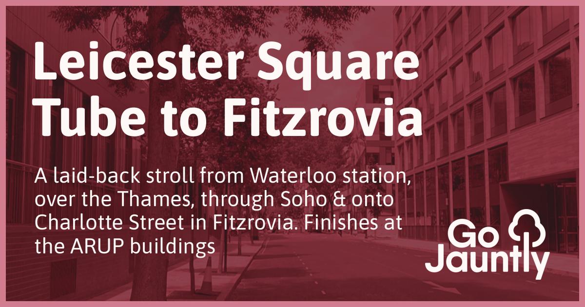 Leicester Square Tube to Fitzrovia - Go Jauntly