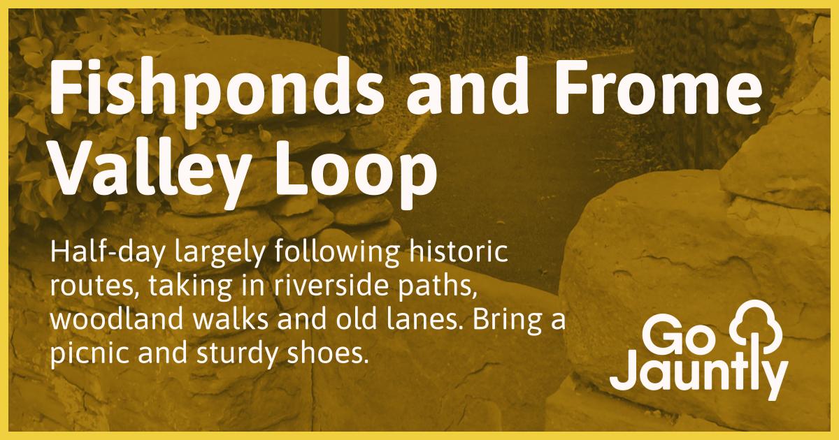 Fishponds and Frome Valley Loop - Go Jauntly
