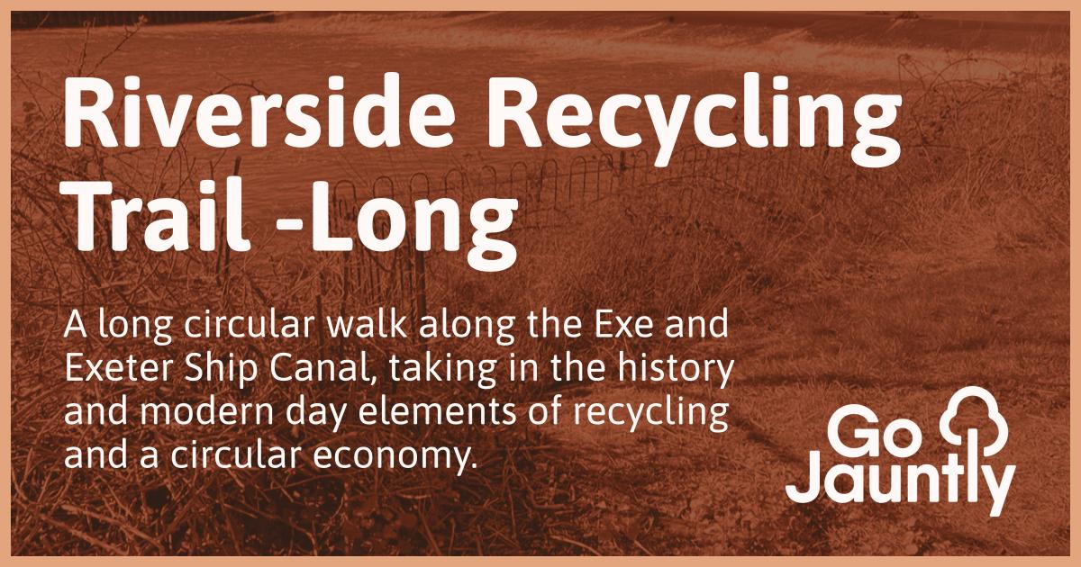 Riverside Recycling Trail -Long - Go Jauntly