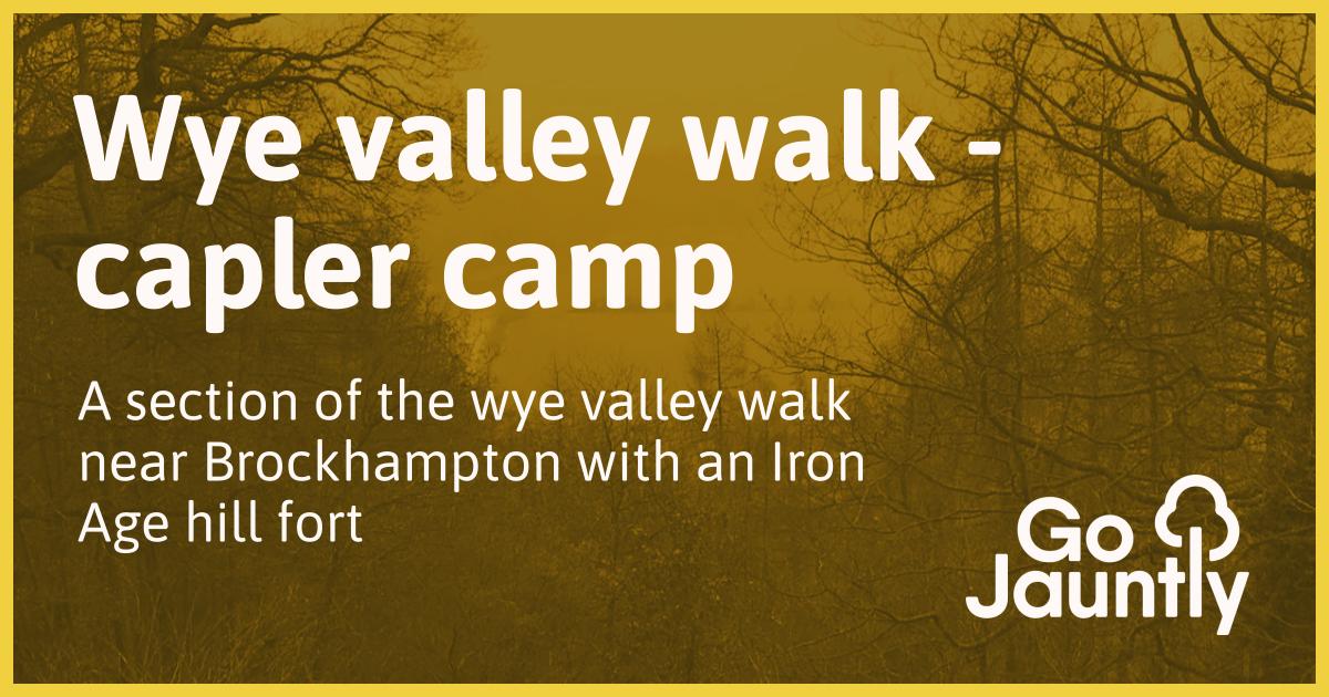 Wye valley walk - capler camp - Go Jauntly