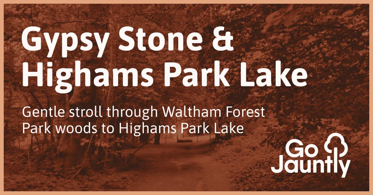 Gypsy Stone & Highams Park Lake - Go Jauntly