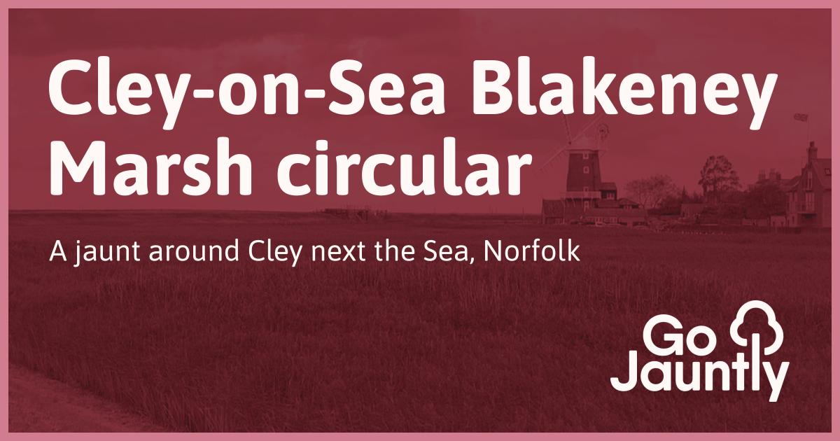 Cley-on-Sea Blakeney Marsh circular - Go Jauntly