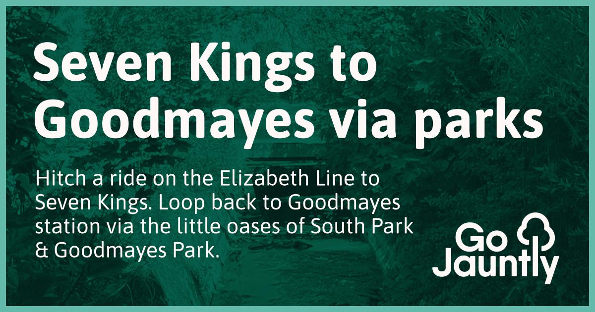 Seven Kings to Goodmayes via parks - Go Jauntly