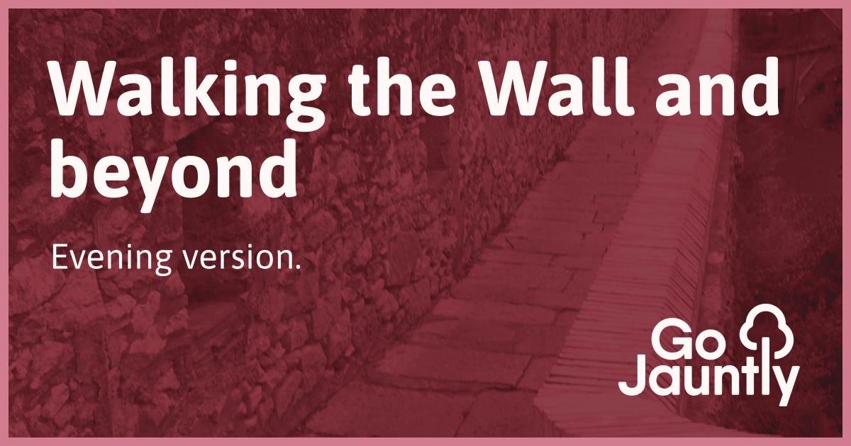 Walking the Wall and beyond - Go Jauntly