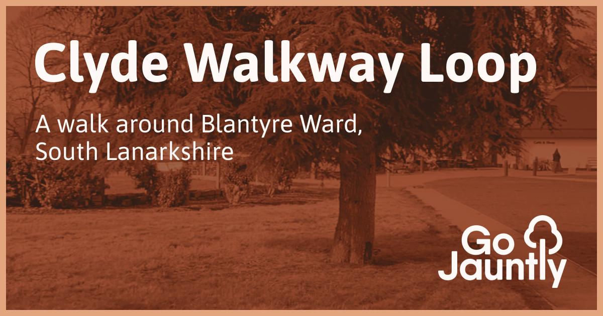 Clyde Walkway Loop - Go Jauntly