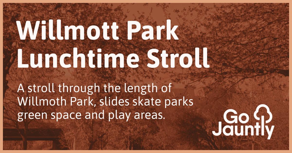 Willmott Park Lunchtime Stroll - Go Jauntly