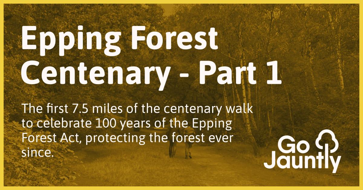 Epping Forest Centenary - Part 1 - Go Jauntly