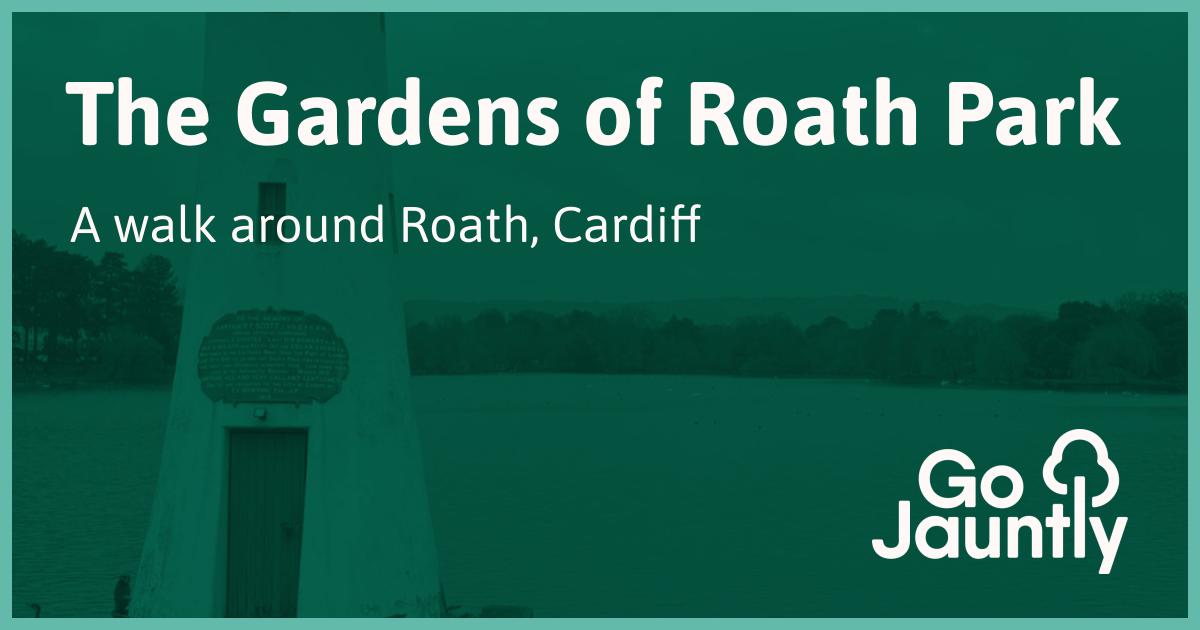 The Gardens of Roath Park - Go Jauntly