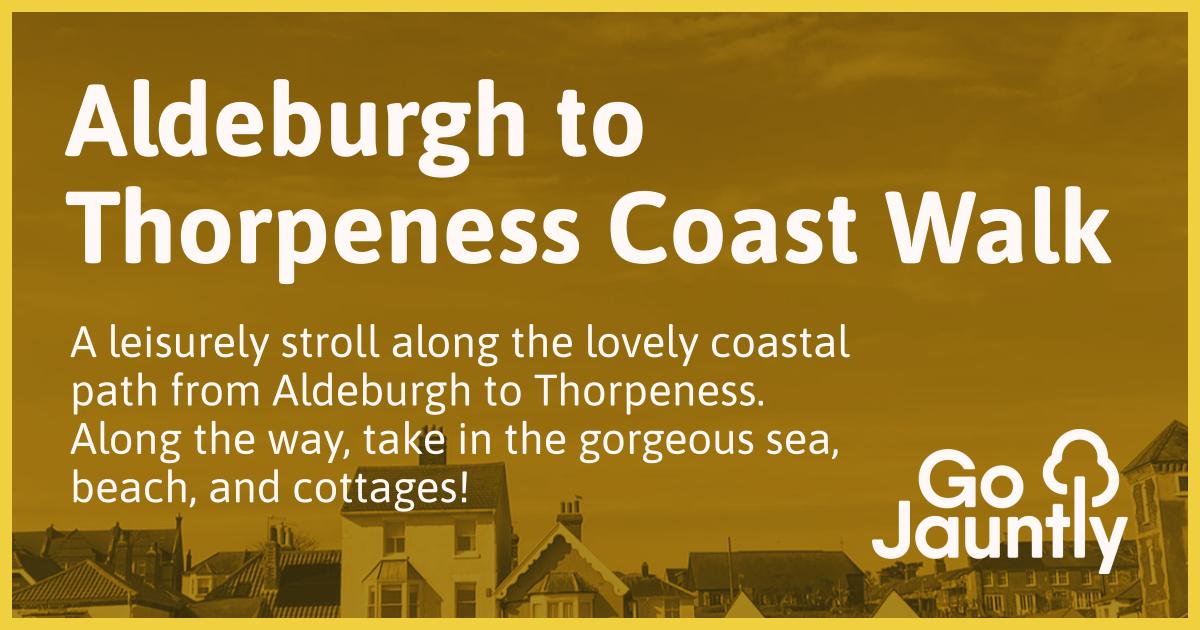 Aldeburgh To Thorpeness Coast Walk Go Jauntly