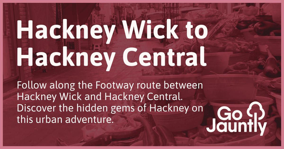 Hackney Wick to Hackney Central - Go Jauntly