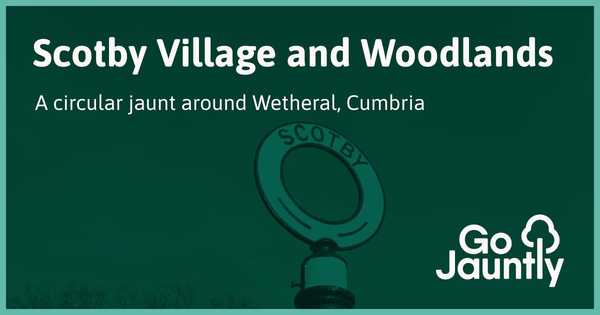 Scotby Village and Woodlands - Go Jauntly