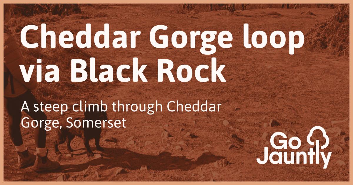 Cheddar Gorge loop via Black Rock - Go Jauntly