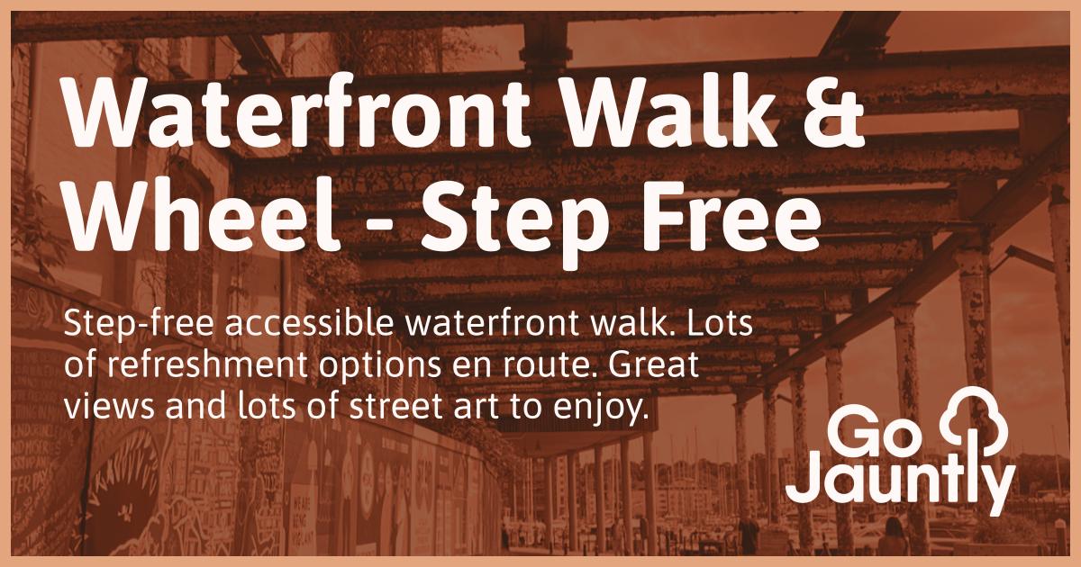 Waterfront Walk & Wheel - Step Free - Go Jauntly