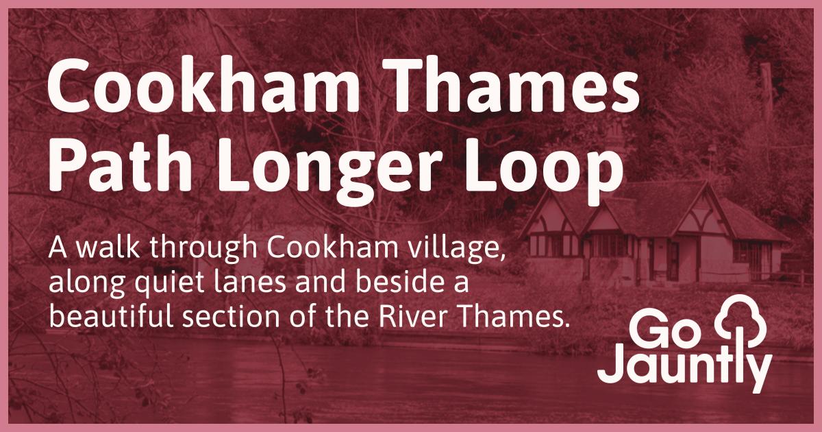 Cookham Thames Path Longer Loop - Go Jauntly
