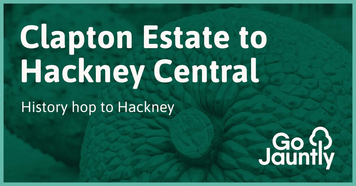 Clapton Estate to Hackney Central - Go Jauntly