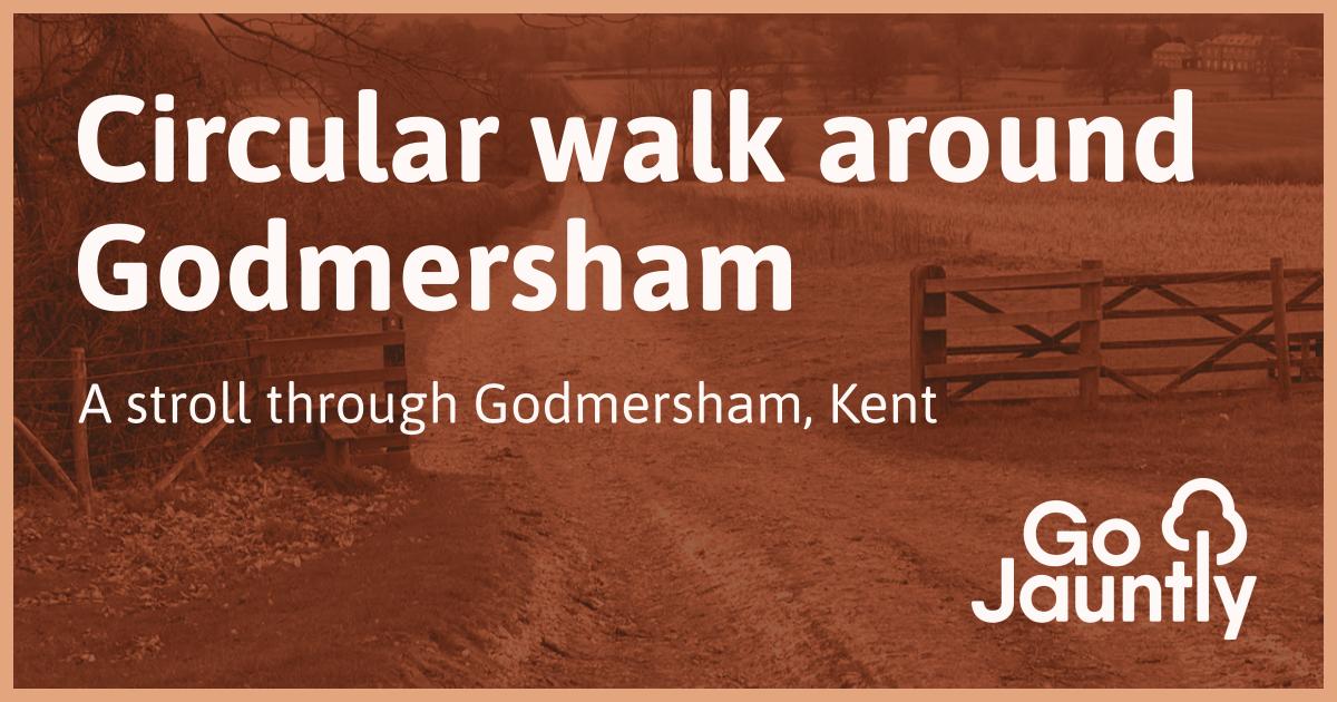 Circular walk around Godmersham - Go Jauntly