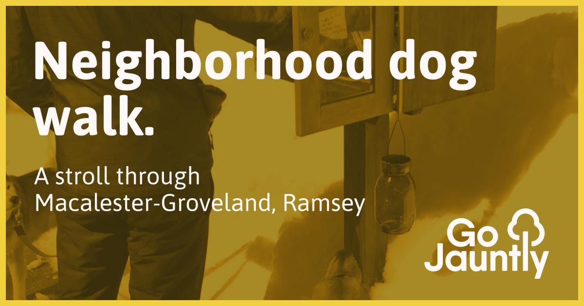 Neighborhood dog walk. - Go Jauntly