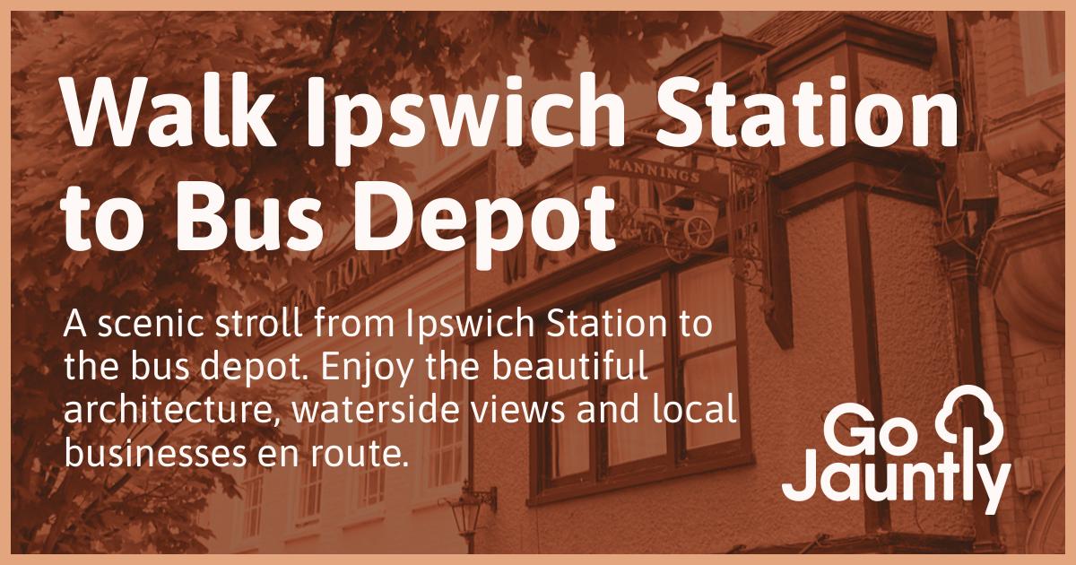 Walk Ipswich Station to Bus Depot - Go Jauntly