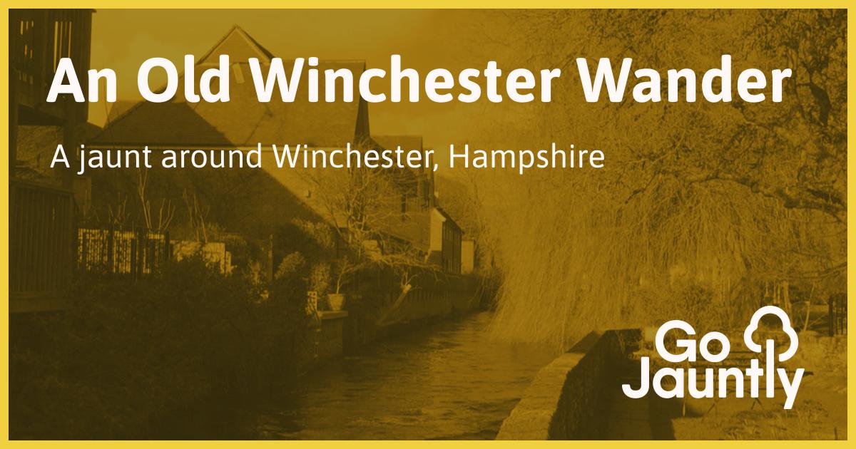 An Old Winchester Wander - Go Jauntly