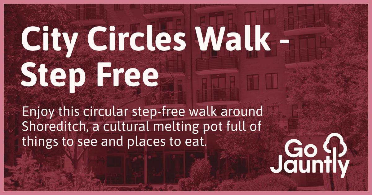 City Circles Walk - Step Free - Go Jauntly