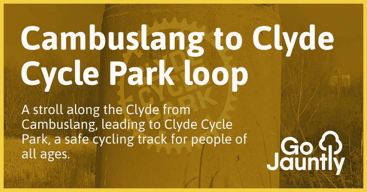 Cambuslang to Clyde Cycle Park loop - Go Jauntly