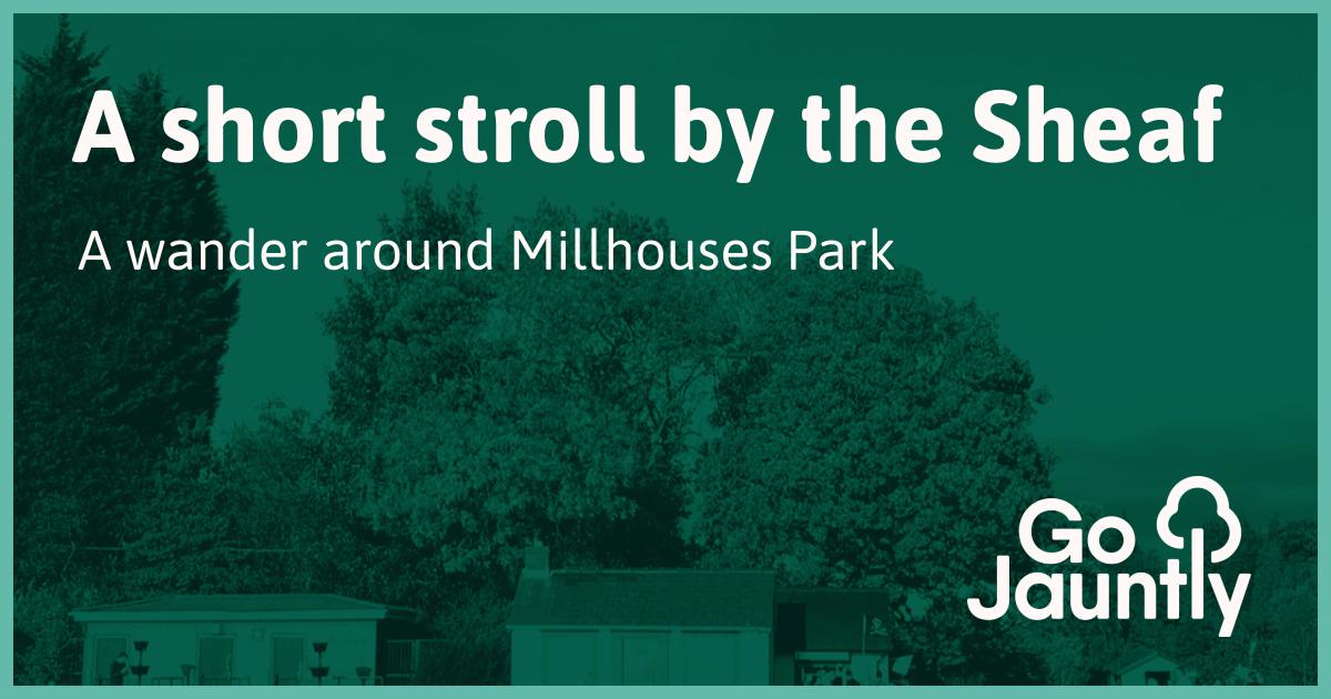 A short stroll by the Sheaf - Go Jauntly