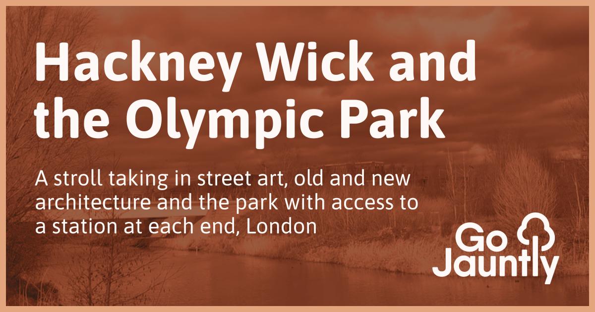 Hackney Wick and the Olympic Park - Go Jauntly