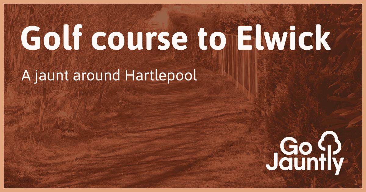 Golf course to Elwick - Go Jauntly